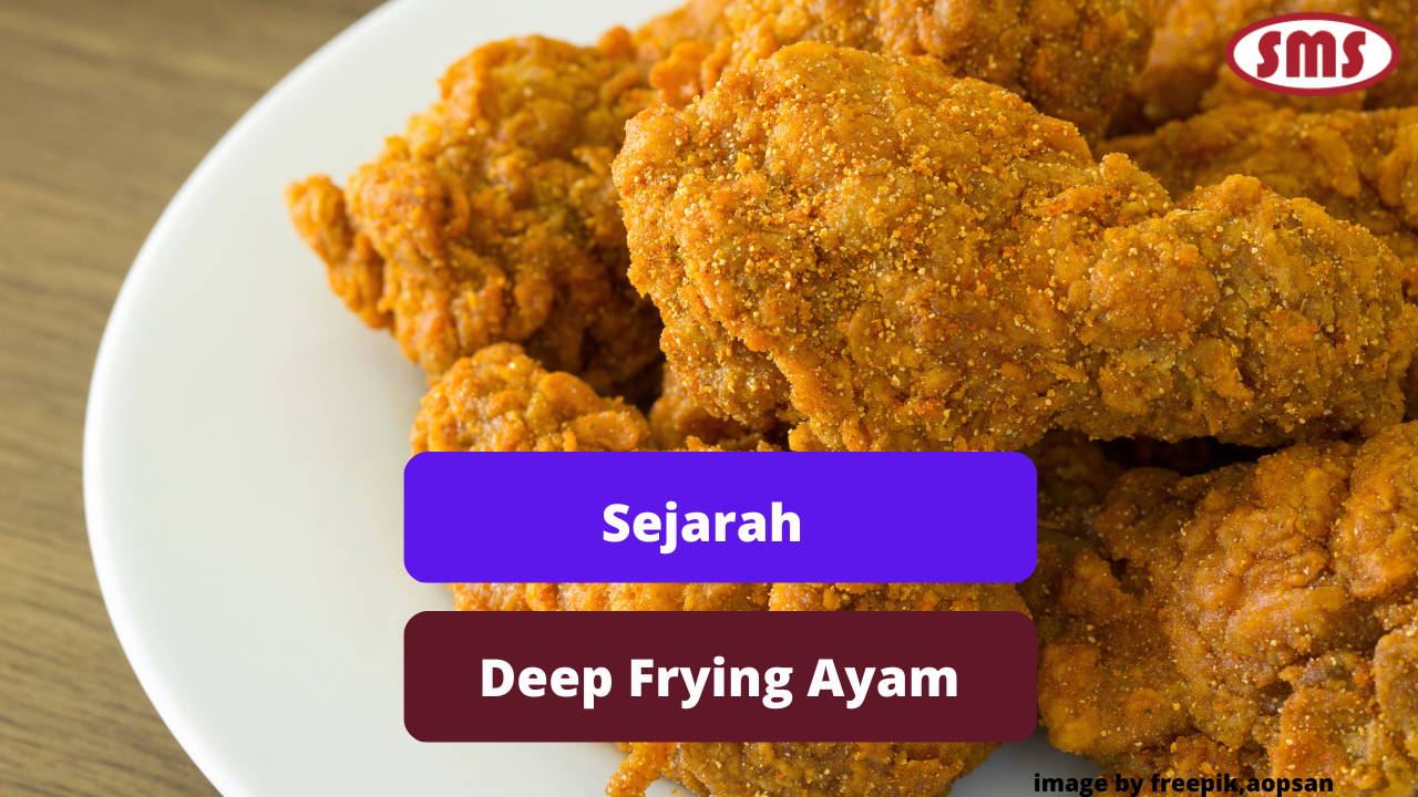 Inilah Sejarah Teknik Deep Frying Daging Ayam Yang Jarang Diketahui